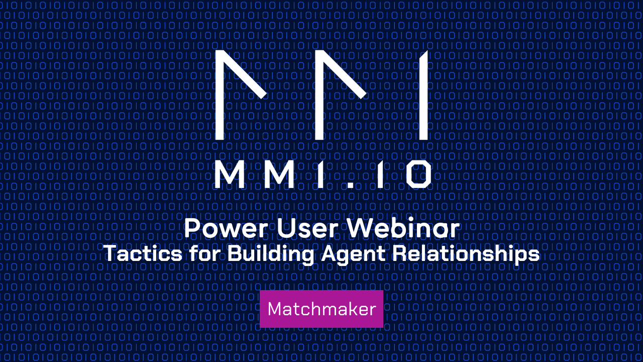 Building Agent Relationships - Matchmaker Webinar - MMI